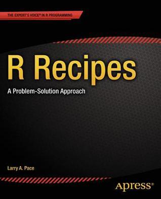 R Recipes: A Problem-Solution Approach by Larry Pace | Goodreads