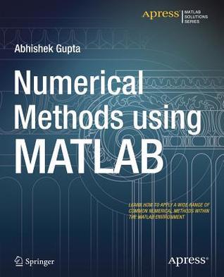 Numerical Methods using MATLAB by Abhishek Gupta | Goodreads