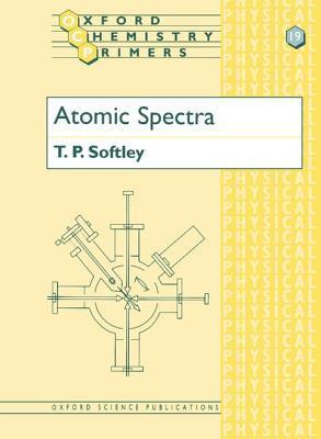 Atomic Spectra (Oxford Chemistry Primers) by T.P. Softley | Goodreads