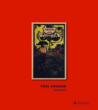 Paul Gauguin: The Prints by Elizabeth Prelinger | Goodreads