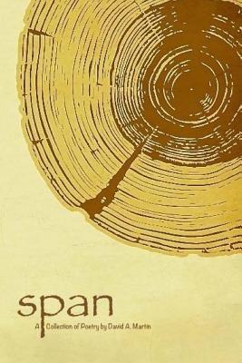 span by David Anthony Martin | Goodreads