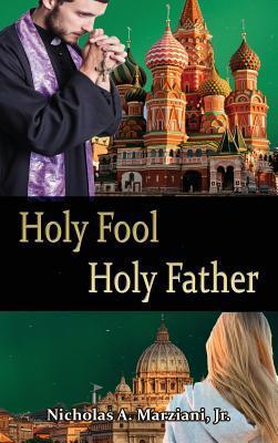 Holy Fool Holy Father by Nicholas A. Marziani Jr | Goodreads
