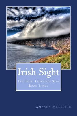Irish Sight (The Irish Treasures Saga #3) by Amanda Meredith | Goodreads