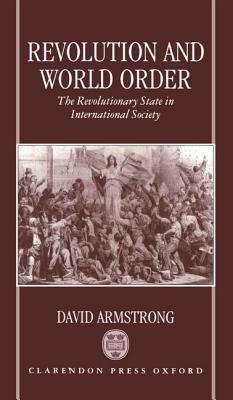 Revolution and World Order: The Revolutionary State in International ...
