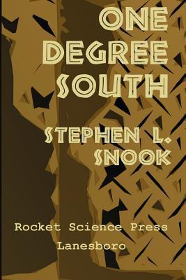 One Degree South by Stephen L. Snook | Goodreads