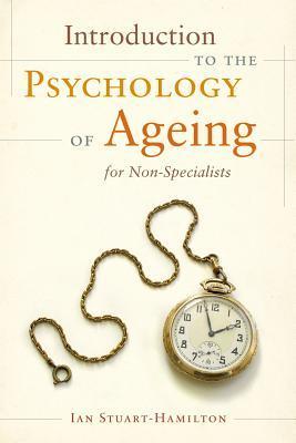 Introduction to the Psychology of Ageing for Non-specialists: A Books ...