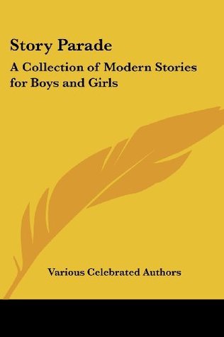 Story Parade: A Collection of Modern Stories for Boys and Girls by ...