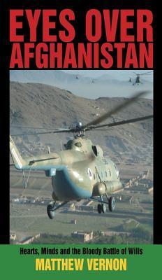 Eyes Over Afghanistan: Hearts, Minds, and the Bloody Battle of Wills by ...