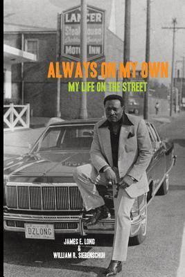 Always On My Own by James E. Long | Goodreads