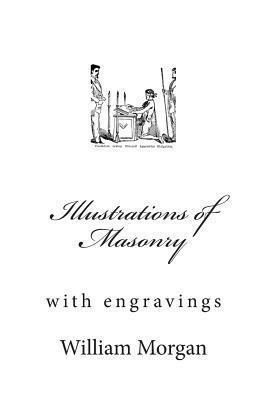 Illustrations of Masonry by Capt William Morgan | Goodreads