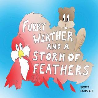 Furry Weather and a Storm of Feathers by Scott Schafer | Goodreads