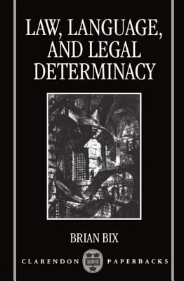 Law, Language, and Legal Determinacy by Brian Bix | Goodreads