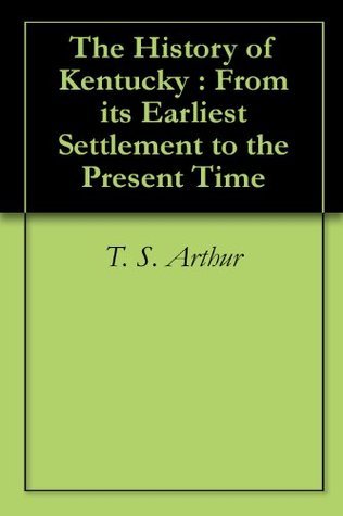 The History of Kentucky : From its Earliest Settlement to the Present ...