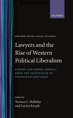Lawyers and the Rise of Western Political Liberalism: Europe and North ...
