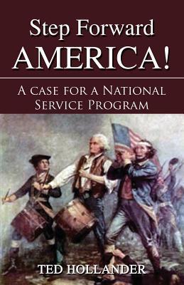 Step Forward America! A Case for a National Service Program by Ted ...
