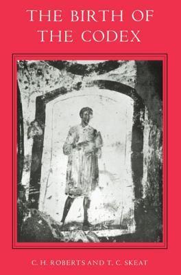 The Birth of the Codex by Colin Henderson Roberts | Goodreads