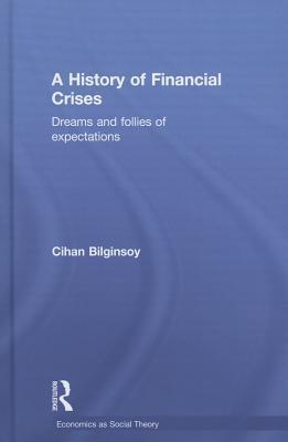 A History of Financial Crises: Dreams and Follies of Expectations by ...