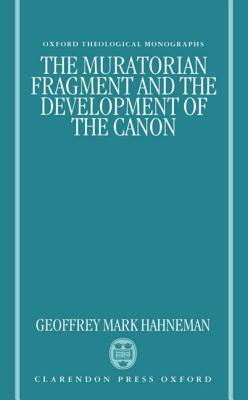 The Muratorian Fragment and the Development of the Canon by Geoffrey ...