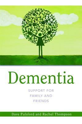 Dementia - Support for Family and Friends: Support for Family and ...