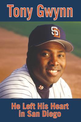 Tony Gwynn: He Left His Heart in San Diego by Rich Wolfe | Goodreads