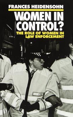 Women in Control?: The Role of Women in Law Enforcement by Frances ...