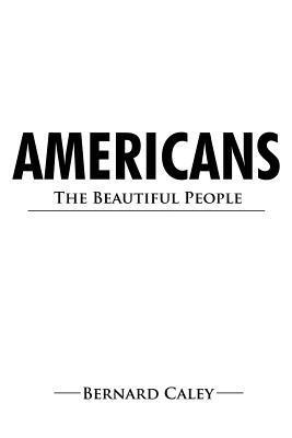 Americans: The Beautiful People by Bernard Caley | Goodreads