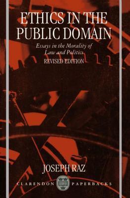 Ethics in the Public Domain: Essays in the Morality of Law and Politics ...