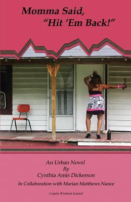 Momma Said, "Hit 'Em Back!" by Cynthia Amis Dickerson | Goodreads