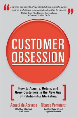 Customer Obsession: How to Acquire, Retain, and Grow Customers in the ...