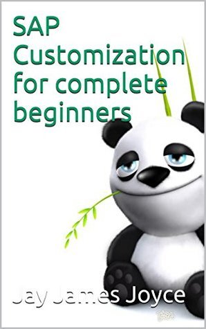SAP Customization for complete beginners by Jay James Joyce | Goodreads