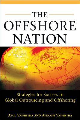 The Offshore Nation: Strategies for Success in Global Outsourcing and ...