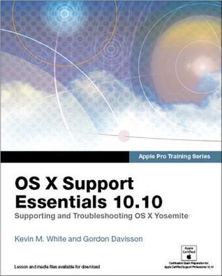 OS X Support Essentials 10.10 (Apple Pro Training) by Kevin M. White ...