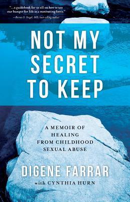 Not My Secret to Keep: A Memoir of Healing from Childhood Sexual Abuse ...