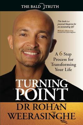 Turning Point: A 6 Step Process for Transforming Your Life by Rohan ...