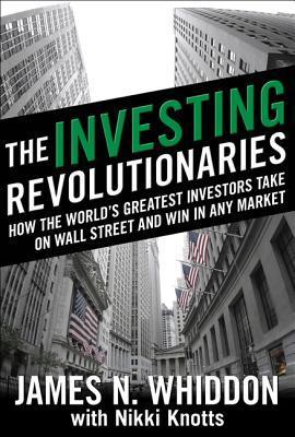The Investing Revolutionaries: How the World's Greatest Investors Take ...