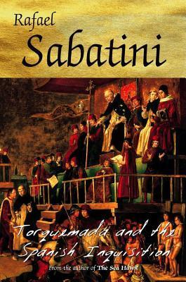 Torquemada and the Spanish Inquisition by Rafael Sabatini | Goodreads