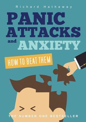Panic Attacks & Anxiety - How to beat them by Richard Hathaway | Goodreads