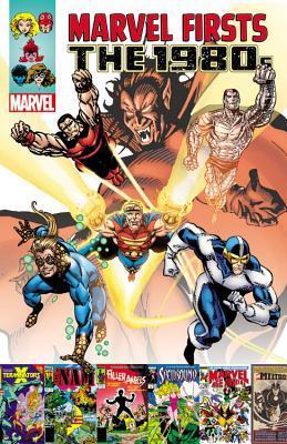 Marvel Firsts 3: The 1980s by Doug Murray | Goodreads