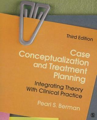 Case Conceptualization and Treatment Planning: Integrating Theory With ...
