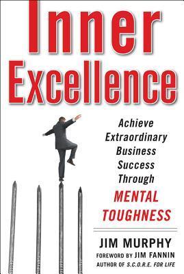 Inner Excellence: Achieve Extraordinary Business Success through Mental ...