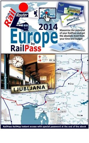 Europe by RailPass - 2014: Beginners guide to Interrail and Eurail ...