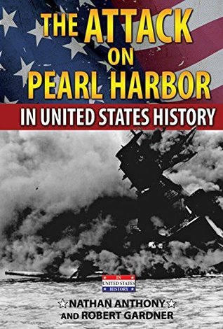 The Attack on Pearl Harbor in United States History by Nathan Anthony ...