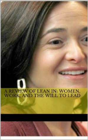 A Review of Lean In: Women, Work, and the Will to Lead by Noman saleh ...