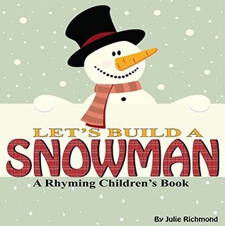 Let's Build A Snowman: A Rhyming Children's Picture Book by Julie ...