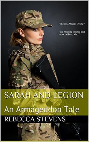 Sarah and Legion: An Armageddon Tale by Rebecca Stevens | Goodreads