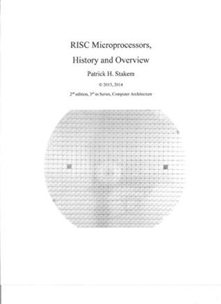 RISC Microprocessors, History and Overview by Patrick Stakem | Goodreads