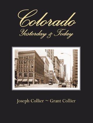Colorado: Yesterday & Today - Then & now photographs by Grant Collier ...