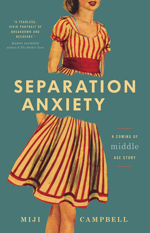 Separation Anxiety: A Coming-of-Middle-Age Story by Miji Campbell ...
