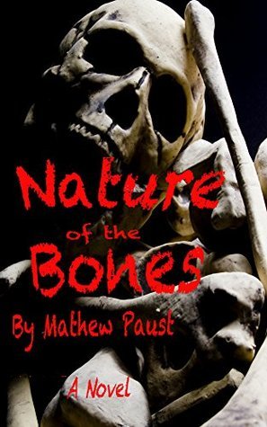 Nature of the Bones (Blow Stone crime series Book 1) by Mathew Paust | Goodreads