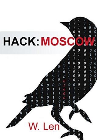 Hack:Moscow by W. Len | Goodreads